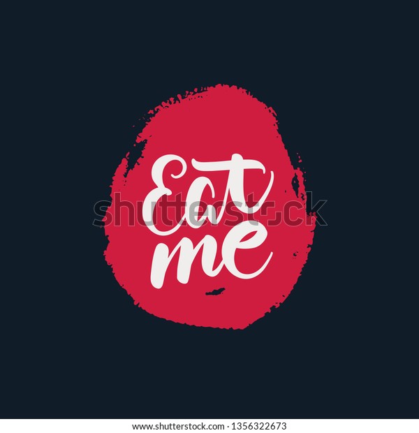 Eat Me Hand Drawn Vector Lettering Stock Vector (Royalty Free) 1356322673