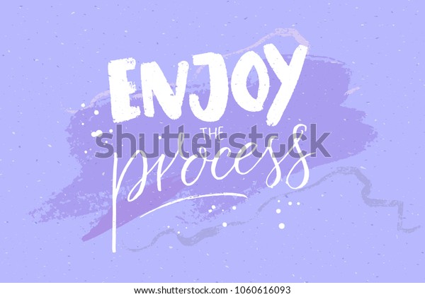 Enjoy Process Motivational Quote Handwritten Text Stock Vector (Royalty ...
