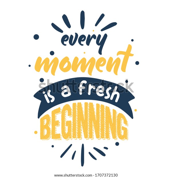 Every Moment Fresh Beginning Slogan Tshirt Stock Vector (Royalty Free ...
