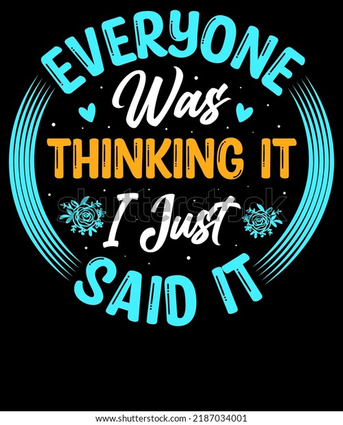 Everyone Thinking Just Said Design Typography Stock Vector (Royalty ...