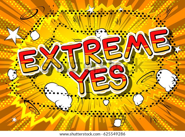 Extreme Yes Comic Book Style Word Stock Vector (Royalty Free) 625549286 ...