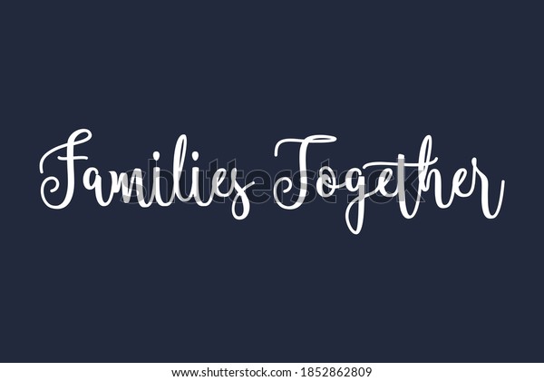 Families Together Cursive Calligraphy White Color Stock Vector (Royalty ...