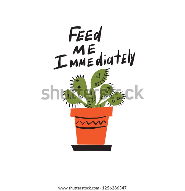 Feed Me Immediately Funny Hand Lettering Stock Vector (Royalty Free ...