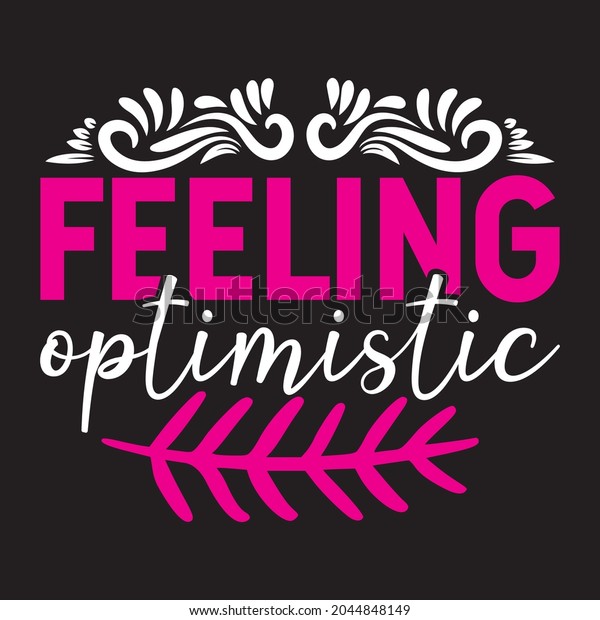 Feeling Optimistic Motivational Tshirt Design Vector Stock Vector ...