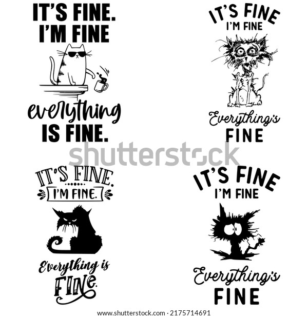 26 I'm Fine Cat Images, Stock Photos & Vectors | Shutterstock