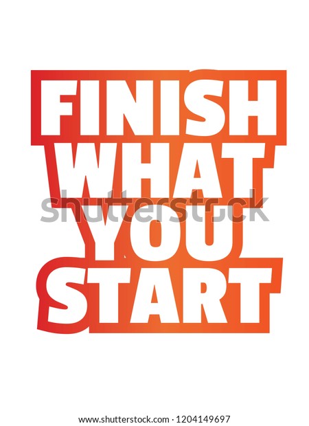 Finish What You Start Vector Inspirational Stock Vector (Royalty Free ...