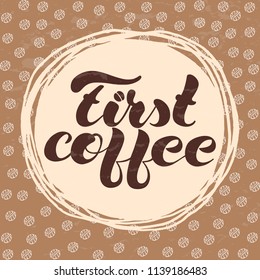 First Coffee Lettering On Brown Background Stock Vector (Royalty Free ...