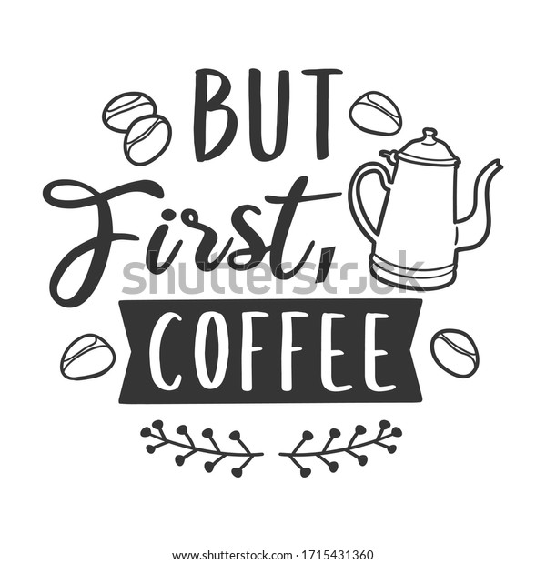 First Coffee Quote Vector Illustration Badge Stock Vector (Royalty Free ...