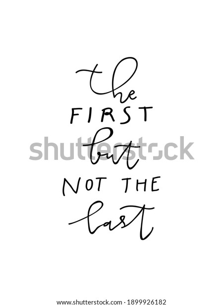 First Not Last Hand Lettering Sign Stock Vector (Royalty Free ...
