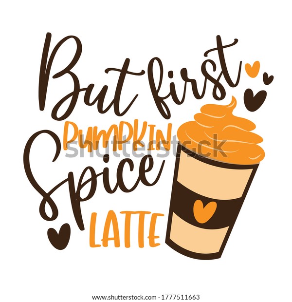 First Pumpkin Spice Latte Funny Autumnal Stock Vector (Royalty Free ...