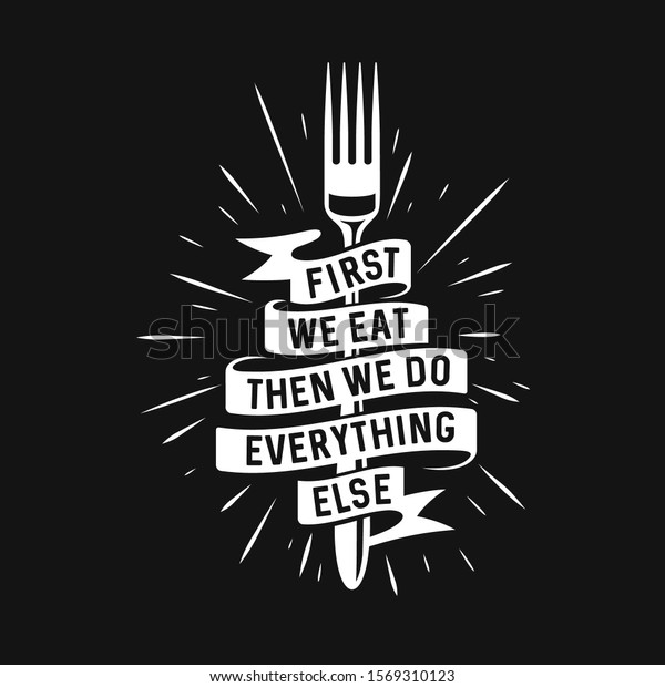 First We Eat We Do Everything Stock Vector (Royalty Free) 1569310123