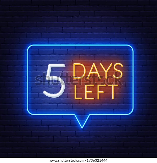 Five Days Left Neon Sign On Stock Vector (Royalty Free) 1736321444 ...