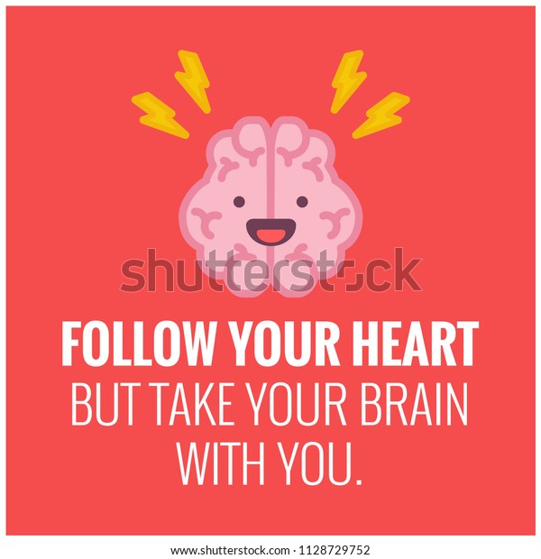 Follow Your Heart Take Your Brain Stock Vector (Royalty Free) 1128729752