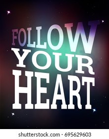 Follow Your Heart Vector Poster Stock Vector (Royalty Free) 695629603 ...