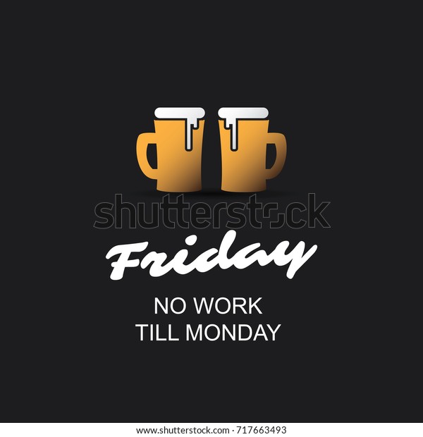 Friday No Work Till Monday Banner Stock Vector (Royalty Free) 717663493 ...