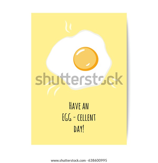 Fried Egg Pun Have Eggcellent Day Stock Vector (Royalty Free) 638600995 ...