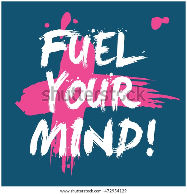 Fuel Your Mind Brush Lettering Vector Stock Vector (Royalty Free) 472954129