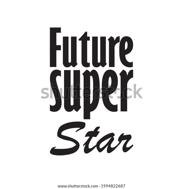 Future Super Star Quote Letter Stock Vector (Royalty Free) 1994822687 ...