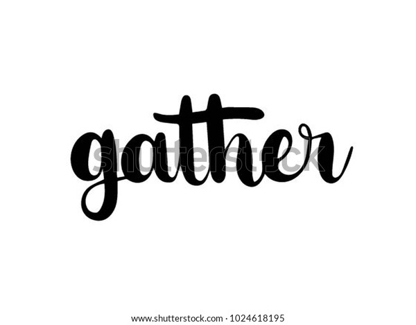 Gather Calligraphy Hand Lettering Vector Stock Vector (Royalty Free ...