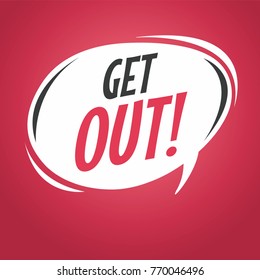 Get Out Cartoon Speech Bubble Stock Vector (Royalty Free) 770046496 ...