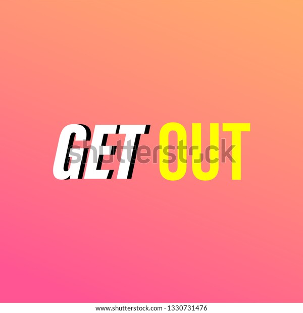 Get Out Life Quote Modern Background Stock Vector (Royalty Free ...
