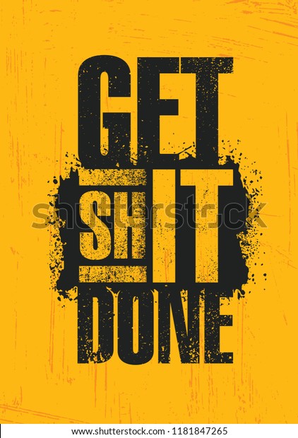 Get Shit Done. Inspiring Creative Motivation Quote Poster Template ...