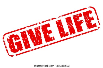 Give Life Red Stamp Text On Stock Vector (Royalty Free) 385586503 ...