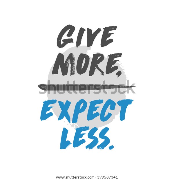 Give More Expect Less Motivational Quote Stock Vector (Royalty Free ...