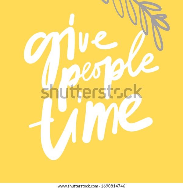 Give People Time Hand Lettering Illustration Stock Vector (Royalty Free ...