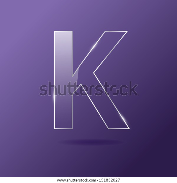 Glass Letter K Stock Vector (Royalty Free) 151832027 | Shutterstock