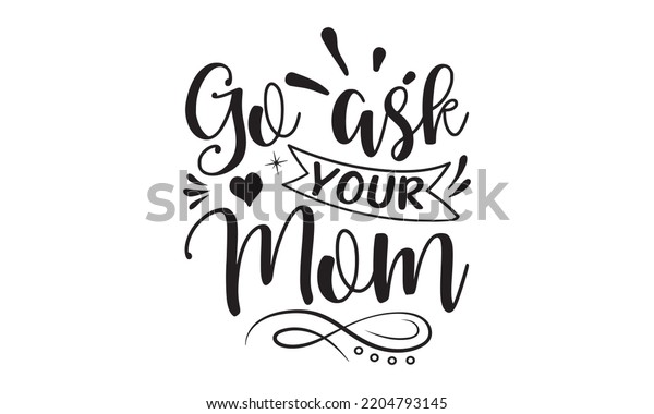 Go Ask Your Mom Happy Fathers Stock Vector (Royalty Free) 2204793145 ...