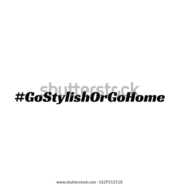 Go Stylish Go Home Text Typography Stock Vector (Royalty Free ...