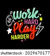 2,202 Work Hard Play Hard Stock Vectors and Vector Art | Shutterstock