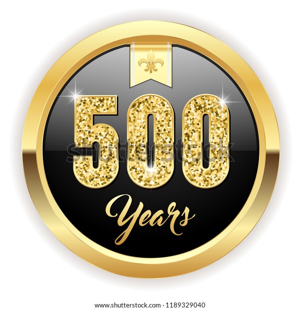Gold 500 Years Anniversary Button Gold Stock Vector (Royalty Free ...