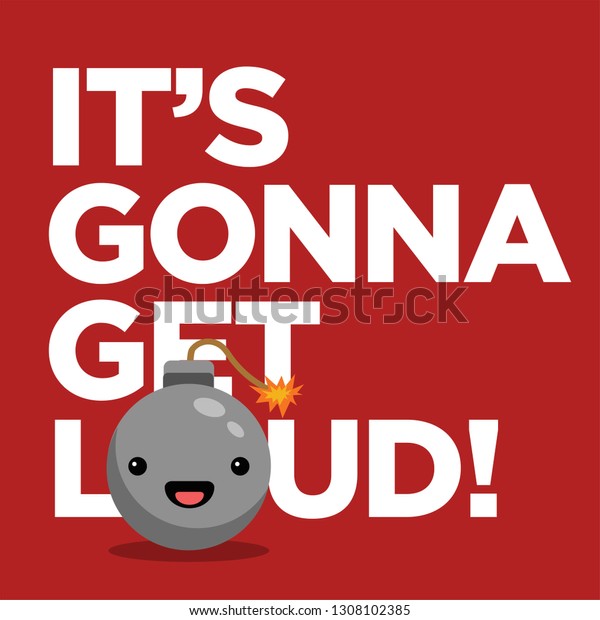 Gonna Get Loud Bomb Typography Concept Stock Vector (Royalty Free ...