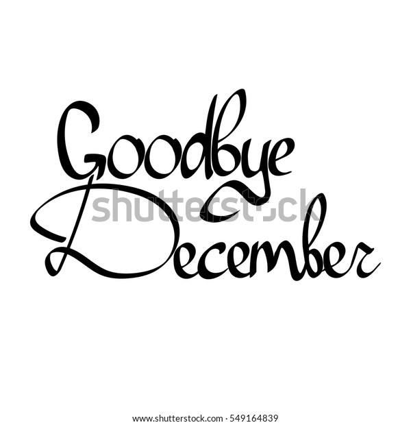 Good Bye December Isolated Calligraphy Phrase Stock Vector (Royalty ...