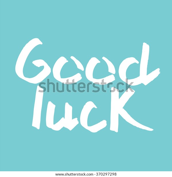 Good Luck Hand Draw Lettering Stock Vector (Royalty Free) 370297298 ...