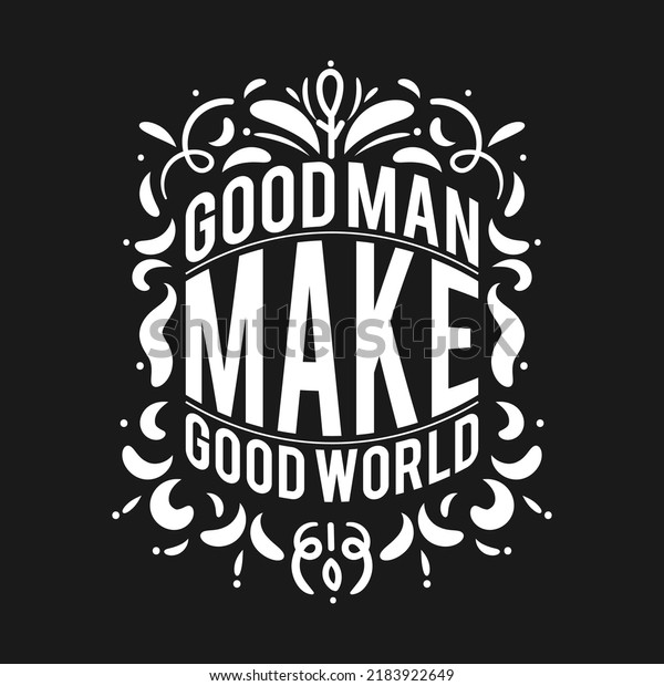 Good Man Make Good World Typography Stock Vector (Royalty Free ...