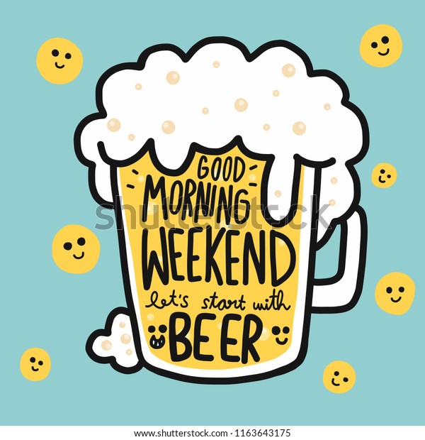 Good Morning Weekend Lets Start Beer Stock Vector (Royalty Free) 1163643175