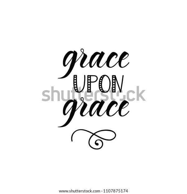 Grace Upon Grace Ink Hand Lettering Stock Vector (Royalty Free) 1107875174