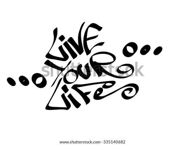 Graffiti Tag Live Your Life Stock Vector (Royalty Free) 335140682