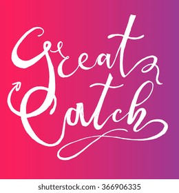 Great Catch Hand Drawn Lettering Romantic Stock Vector (Royalty Free ...