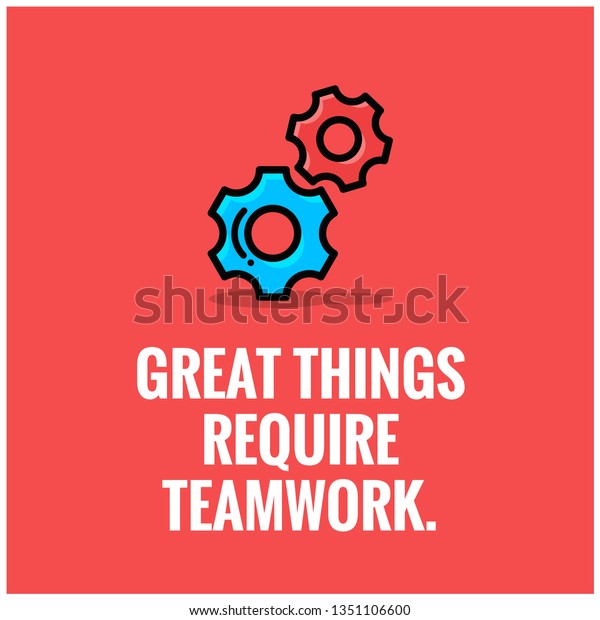 Great Things Require Teamwork Motivational Quote Stock Vector (Royalty ...