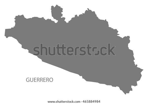 Guerrero Mexico Map Grey: เวกเตอร์สต็อก (ปลอดค่าลิขสิทธิ์) 465884984 ...