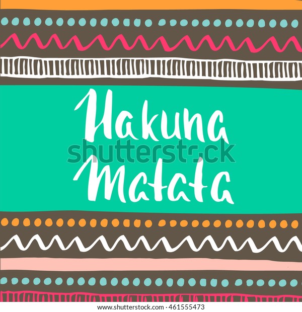 Hakuna Matata Ethnic Tribal Pattern Hand Stock Vector (Royalty Free) 461555473 | Shutterstock
