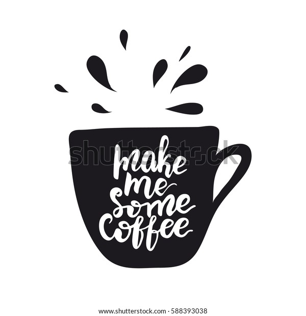 การออกแบบวาดด้วยมือด้วยตัวอักษร “Make me a coffee” บนพื้นหลังรูปถ้วย ...