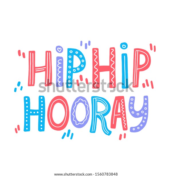 Hand Drawn Hip Hip Hooray Vector Stock Vector (Royalty Free) 1560783848 ...