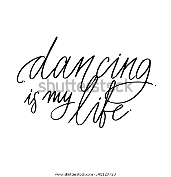 Hand Drawn Lettering Dancing My Life Stock Vector (Royalty Free) 541129723