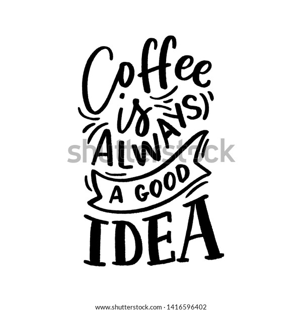 La frase con letras hechas a mano café es siempre una buena idea para ...