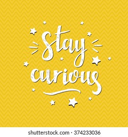 373 Stay Curious Quote Images, Stock Photos & Vectors | Shutterstock